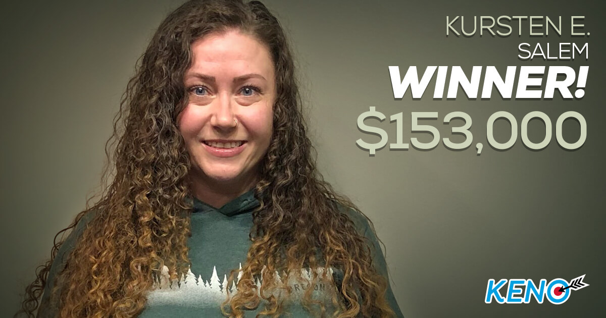 Kursten E - Keno | Oregon Lottery