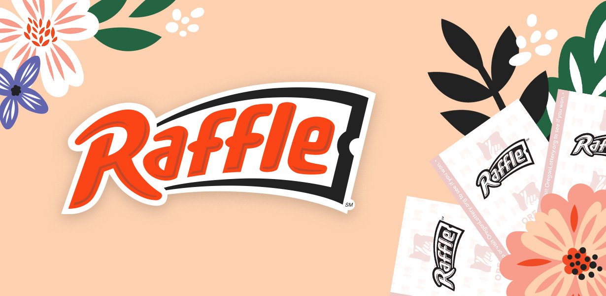 Raffle Season is in Full Bloom | Oregon Lottery